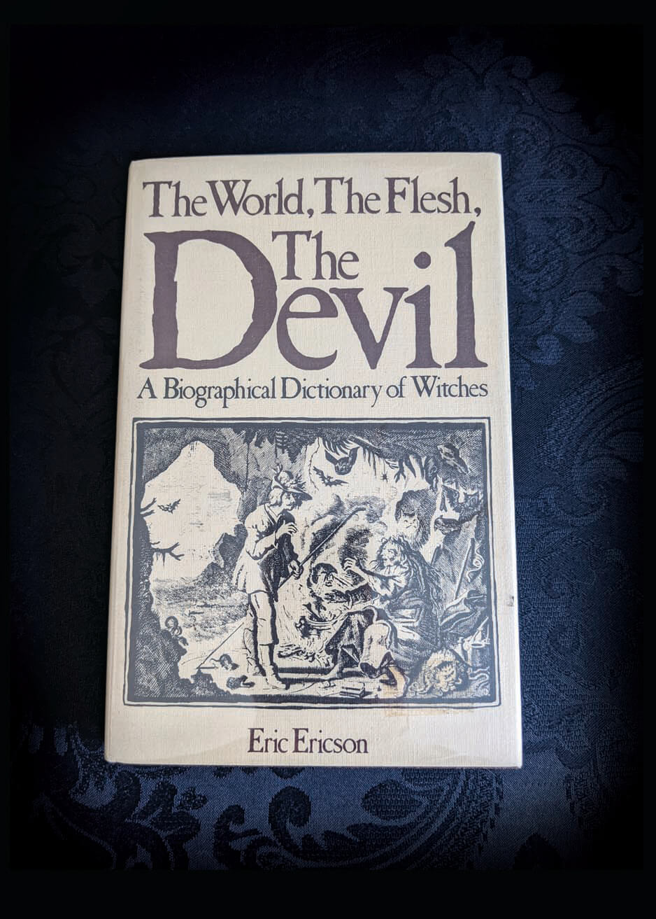 World, The Flesh, The Devil: A Biographical Dictionary of Witches, The ...